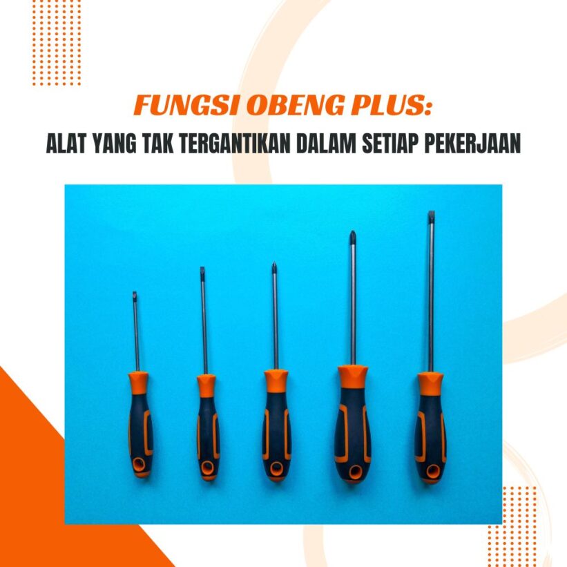 Fungsi Obeng Plus: Alat yang Tak Tergantikan dalam Setiap Pekerjaan ...